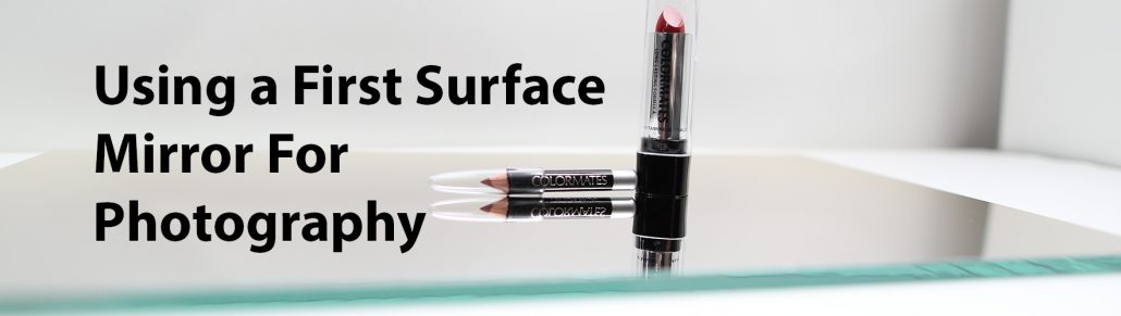 Using a First Surface Mirror for Photography | Two Way Mirrors